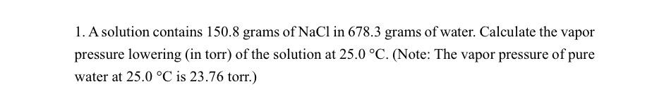 Solved 1. A solution contains 150.8 grams of NaCl in 678.3 | Chegg.com