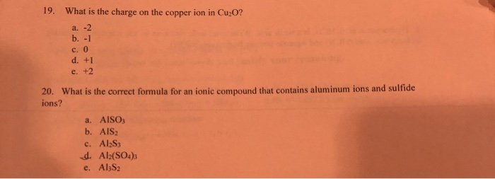 Solved 19. What is the charge on the copper ion in Cu2O? c. | Chegg.com