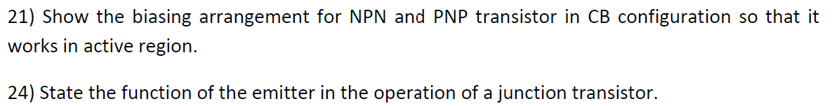 Solved 21) Show the biasing arrangement for NPN and PNP | Chegg.com