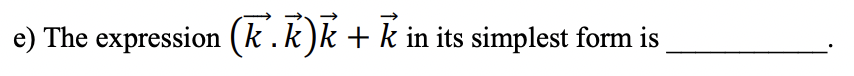 Solved The expression (k.kk + k in its simplest form is + | Chegg.com