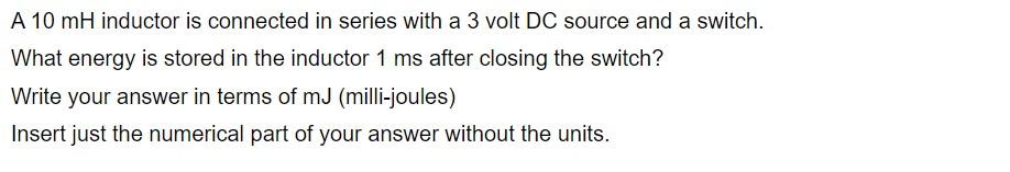 Solved A 10 mH inductor is connected in series with a 3 volt | Chegg.com