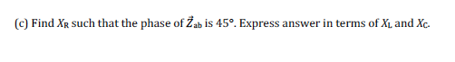 Solved For the circuit, XL, XR, and Xc are constants. Solve | Chegg.com