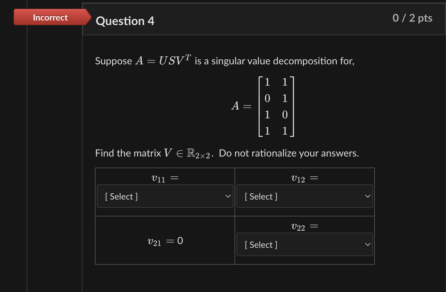 Solved IncorrectQuestion 402 ptsSuppose A=USVT is a | Chegg.com Solved IncorrectQuestion 402 ptsSuppose A=USVT is a | Chegg.com