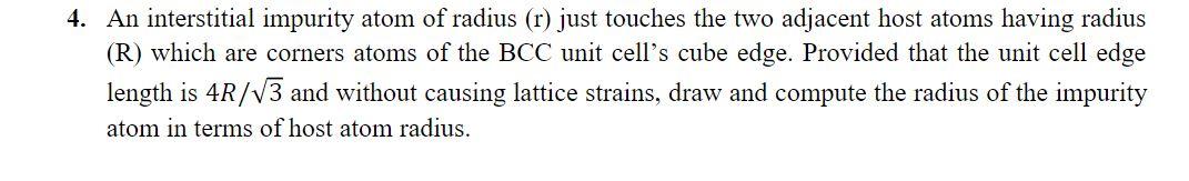 Solved 4. An interstitial impurity atom of radius (r) just | Chegg.com