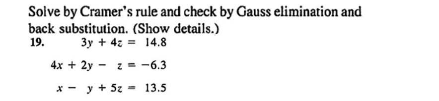Solved Solve by Cramer's rule and check by Gauss elimination | Chegg.com