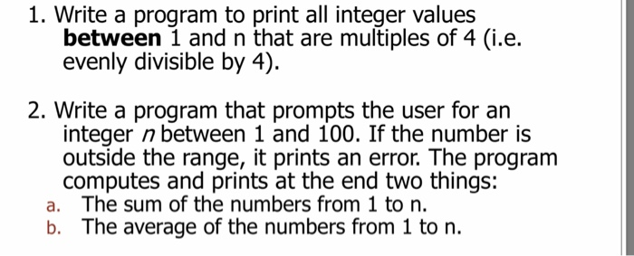 Solved 1. Write a program to print all integer values | Chegg.com
