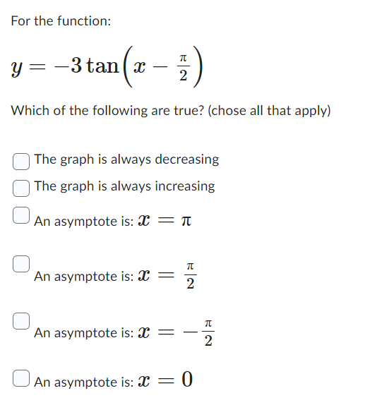 Solved For the function:y=-3tan(x-π2)Which of the following | Chegg.com