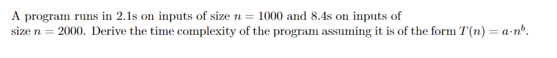 Solved A program runs in 2.1 s on inputs of size n=1000 and | Chegg.com