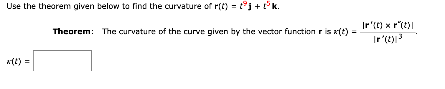 Solved Use the theorem given below to find the curvature of | Chegg.com