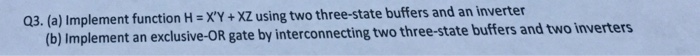 Solved Implement Function H Xy Xz Using Two Three State 5698