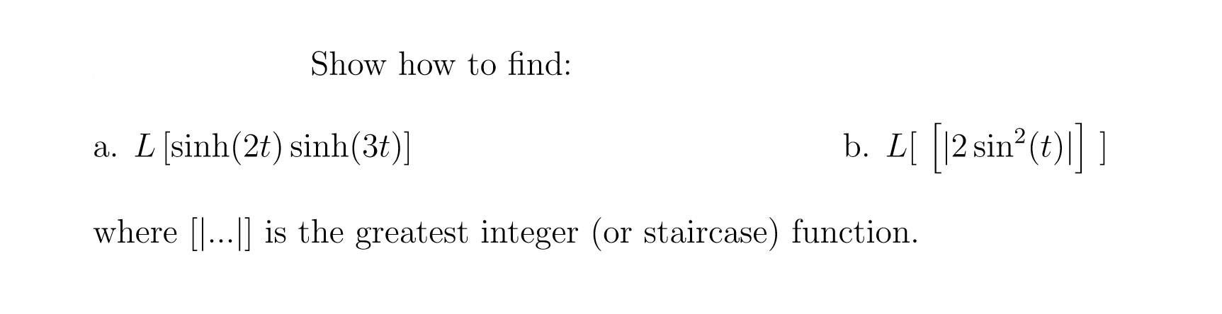 Solved Show how to find: a. L[sinh(2t) sinh(3t)] b. | Chegg.com