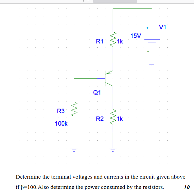 Solved + V1 w 15V R1 1k HI Q1 w R3 R2 1k 100k Determine the | Chegg.com