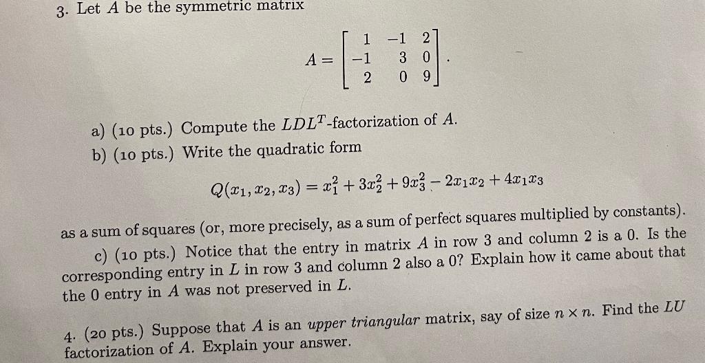 Solved 3. Let A be the symmetric matrix A=⎣⎡1−12−130209⎦⎤ a) | Chegg.com