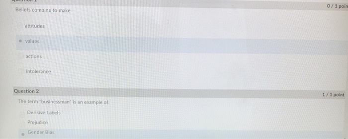 Solved 0/ 1 poin Beliefs combine to make attitudes e values | Chegg.com