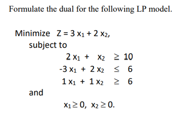 Formulate the dual for the following LP model. | Chegg.com