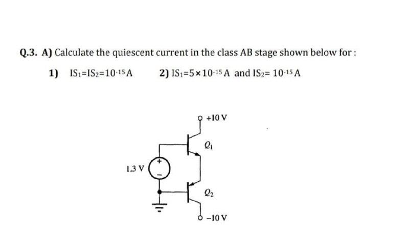 Solved Q.3. A) Calculate the quiescent current in the class | Chegg.com