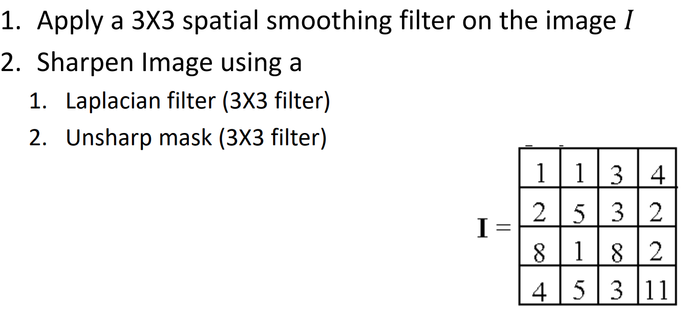 Solved 1. Apply a 3×3 spatial smoothing filter on the image | Chegg.com