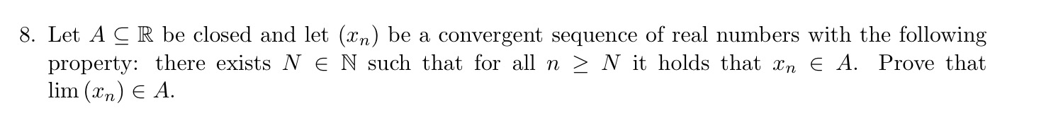 Solved 8. Let A C R be closed and let (xn) be a convergent | Chegg.com