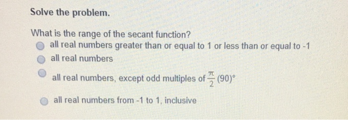Solved Solve the problem. What is the range of the secant | Chegg.com