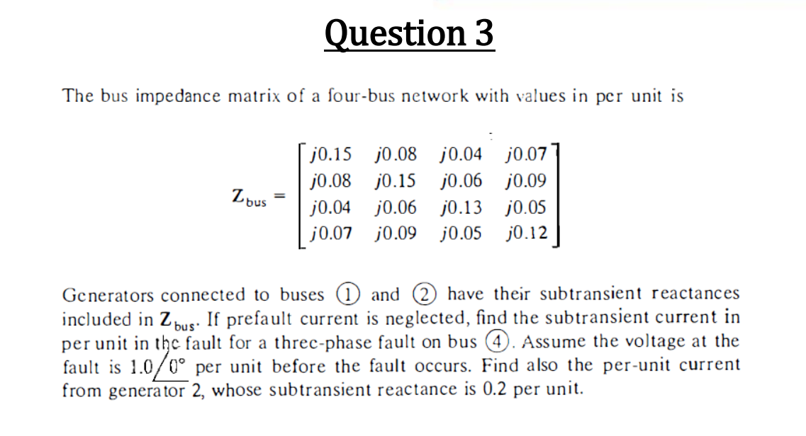 Solved Question 3 The bus impedance matrix of a four-bus | Chegg.com