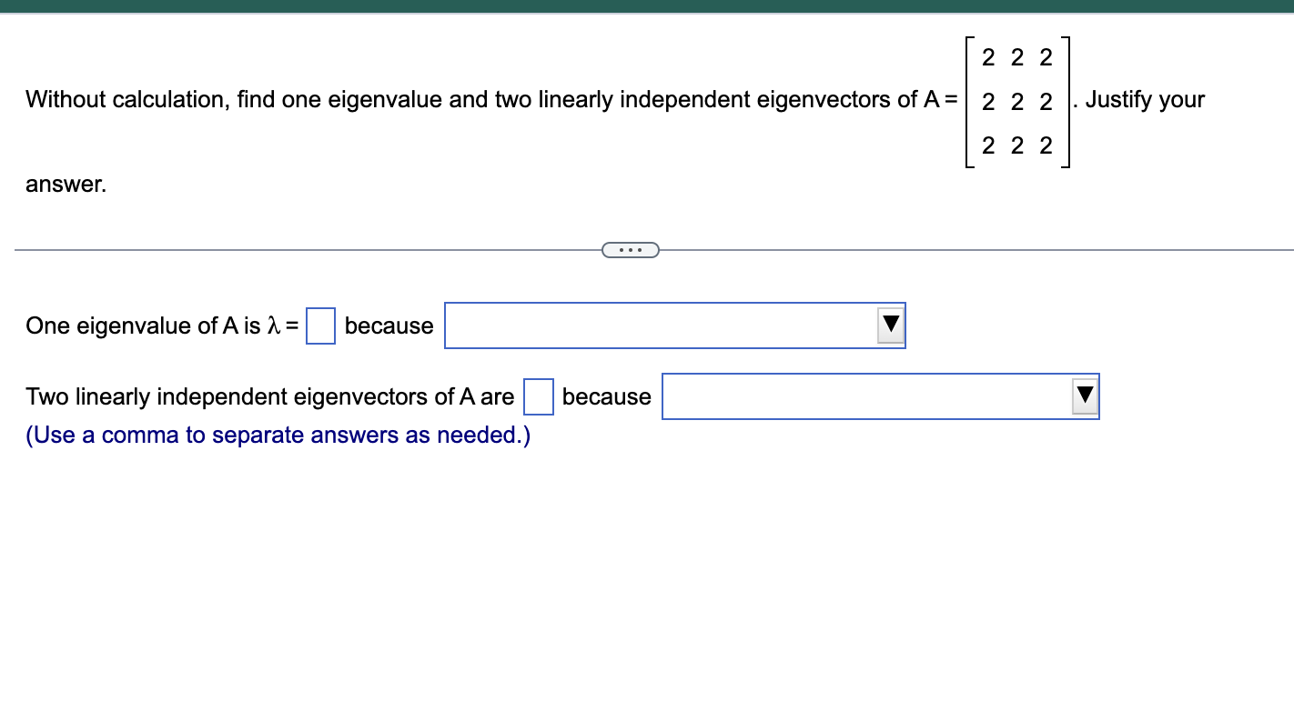 Solved Without calculation, find one eigenvalue and two | Chegg.com