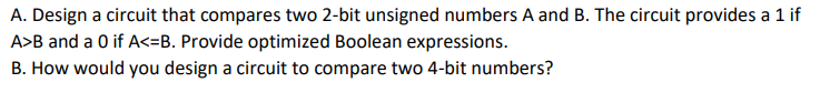 A. Design a circuit that compares two 2-bit unsigned | Chegg.com