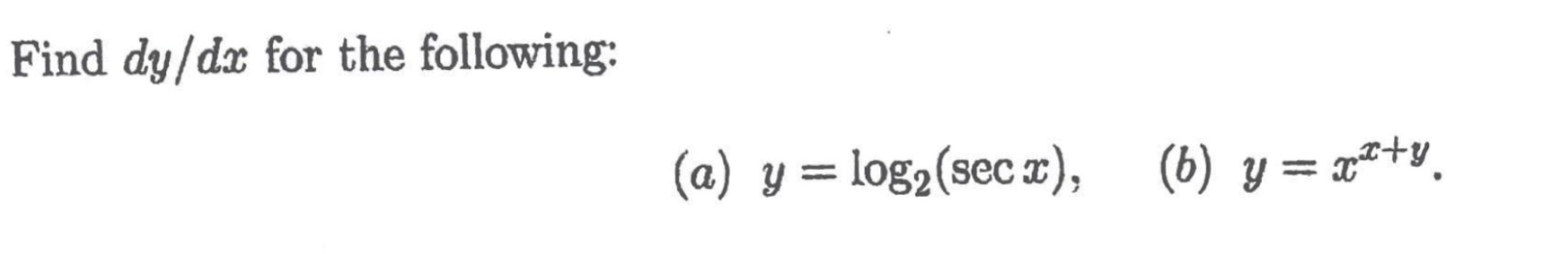 Solved Find dy/dx for the following: (a) y=log2(secx), (b) | Chegg.com