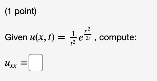Solved (1 point) Given u(x, t) tes, compute: Uxx | Chegg.com