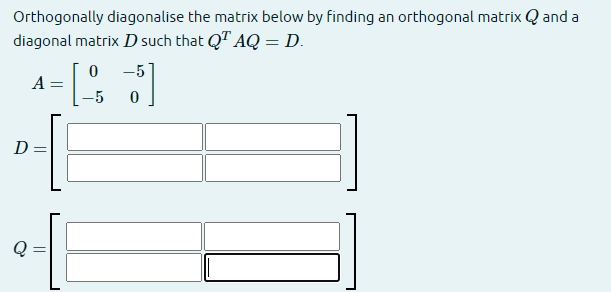Solved Orthogonally diagonalise the matrix below by finding | Chegg.com