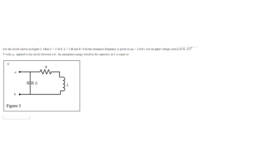 Solved For the circuit shown in Figure 3, when C-1/16 F. L-2 | Chegg.com