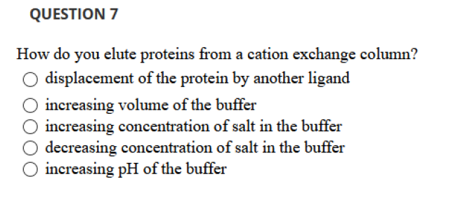 Solved QUESTION 7 How do you elute proteins from a cation | Chegg.com