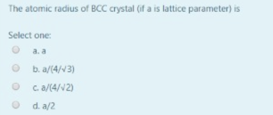 Solved The atomic radius of BCC crystal (if a is lattice | Chegg.com