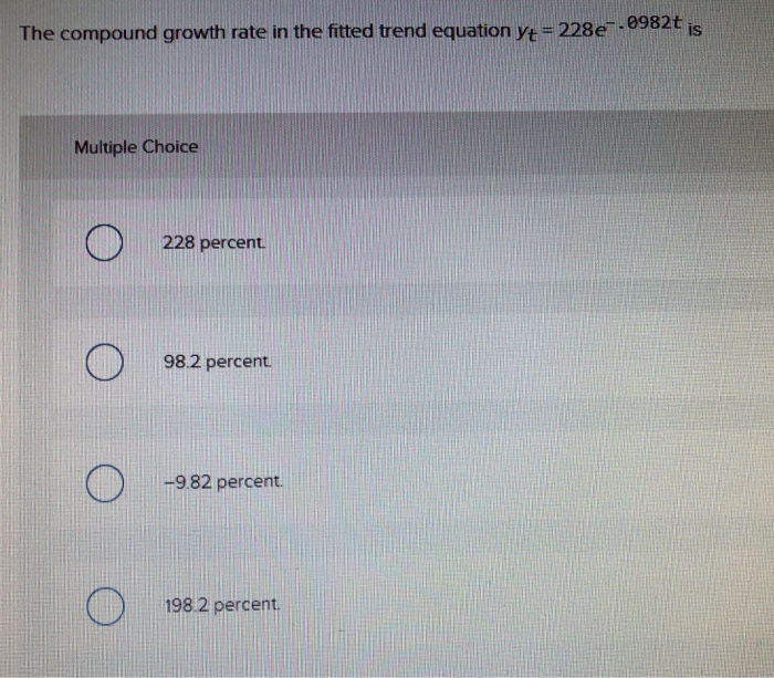 Solved 0982t is The compound growth rate in the fitted trend | Chegg.com