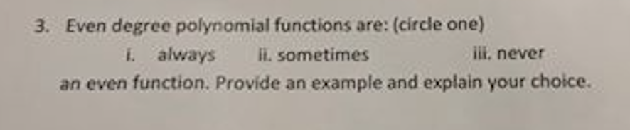 Solved 3. Even degree polynomial functions are: (circle one) | Chegg.com