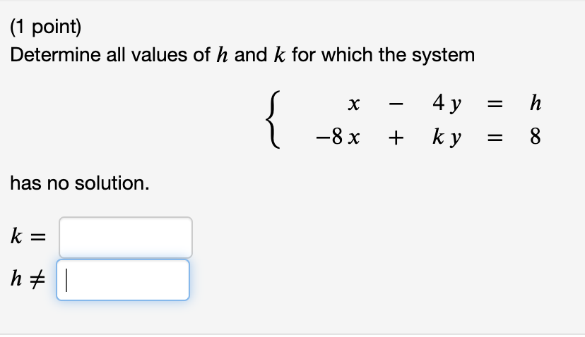 Solved (1 ﻿point)Determine all values of h ﻿and k ﻿for which | Chegg.com