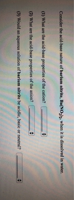 Solved Consider the acid-base nature of barium nitrite, | Chegg.com