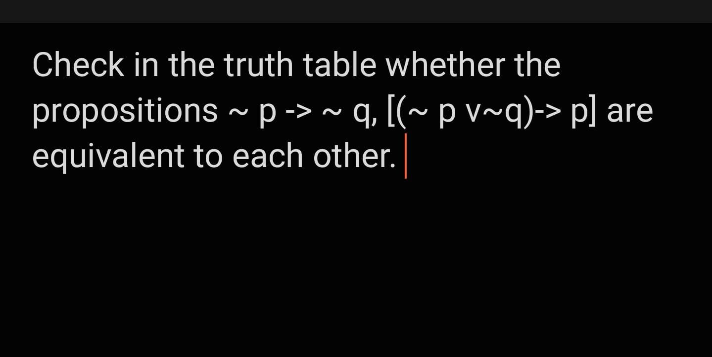 Solved Check in the truth table whether the propositions | Chegg.com