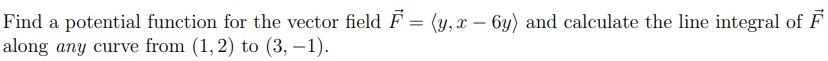 [Solved]: Find a potential function for the vector field F=