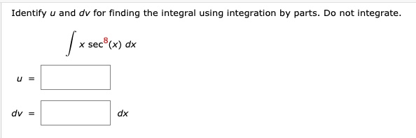 Solved Identify u and dv for finding the integral using | Chegg.com