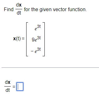 Solved Find dtdx for the given vector function. | Chegg.com
