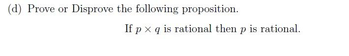 Solved (d) Prove or Disprove the following proposition. If | Chegg.com