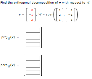 Solved Find the orthogonal decomposition of v with respect | Chegg.com