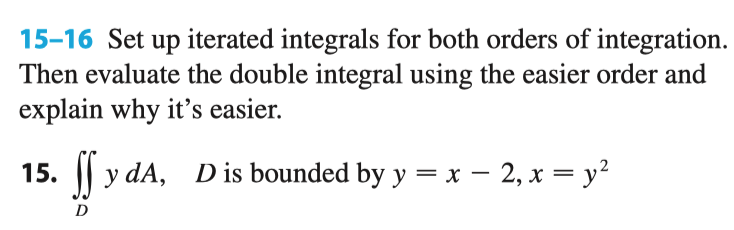 Solved 15-16 Set up iterated integrals for both orders of | Chegg.com