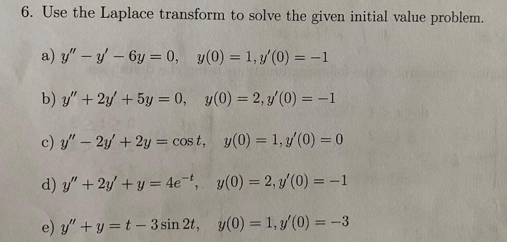 Solved 6. Use the Laplace transform to solve the given | Chegg.com