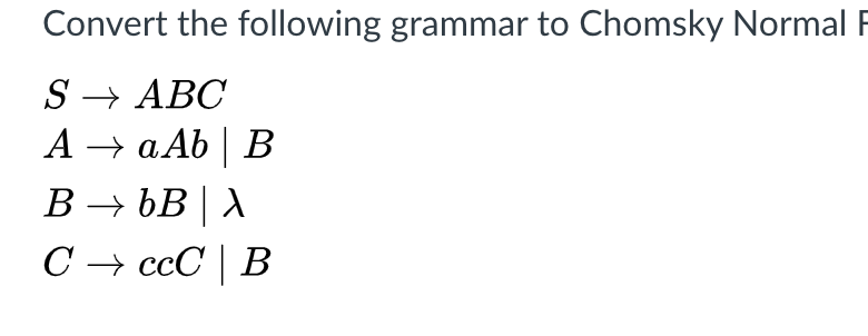 Solved Convert the following grammar to Chomsky Normal S + | Chegg.com