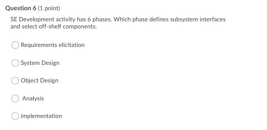 Solved Question 6 (1 point) SE Development activity has 6 | Chegg.com