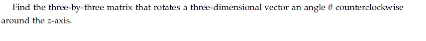 Solved Find the three-by-three matrix that rotates a | Chegg.com