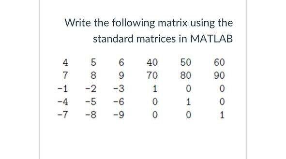 Solved Write the following matrix using the standard | Chegg.com