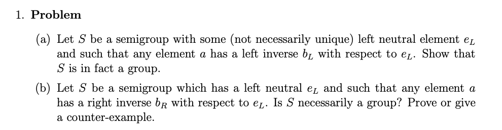 Solved Problem (a) Let S be a semigroup with some (not | Chegg.com