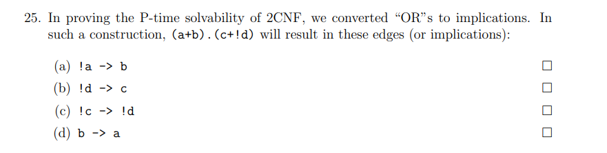 Solved 25. In proving the P-time solvability of 2CNF, we | Chegg.com